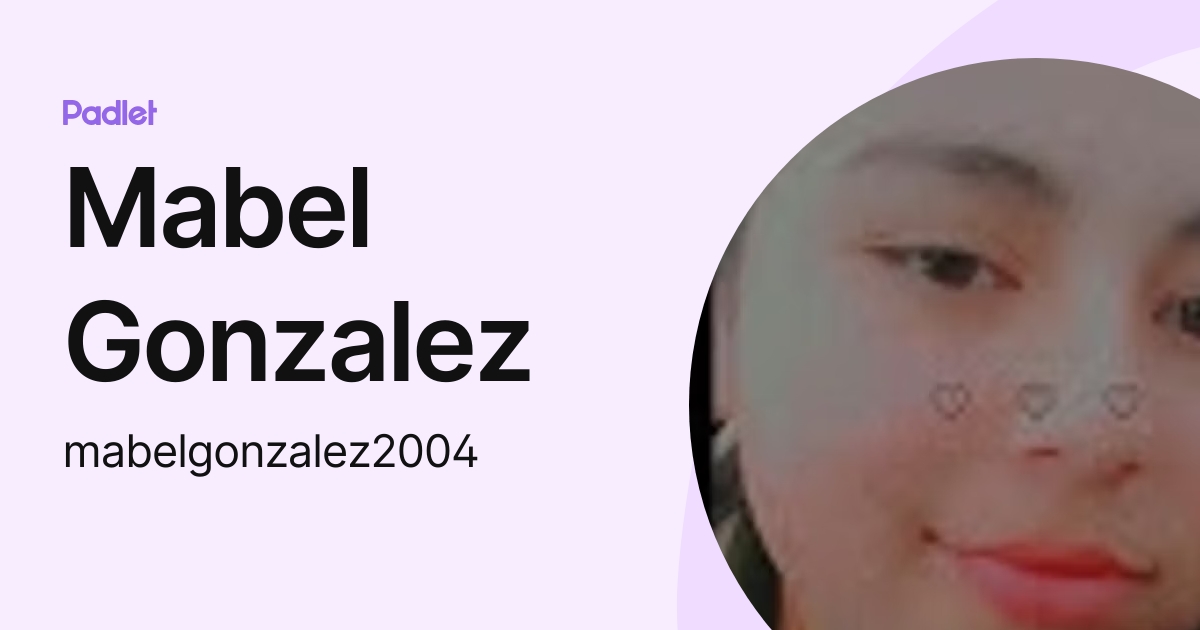 Mabel Gonzalez (mabelgonzalez2004) profile | Padlet