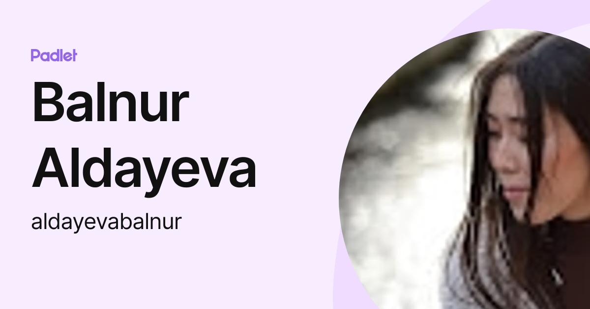 Balnur Aldayeva (aldayevabalnur) profile | Padlet