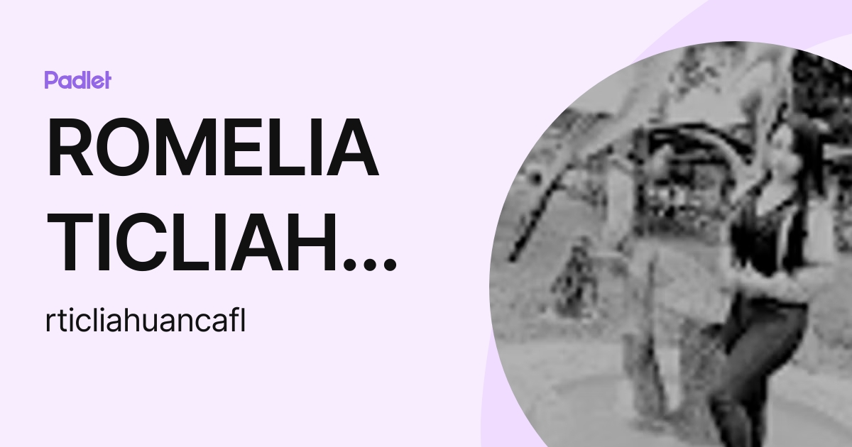 ROMELIA TICLIAHUANCA FLORES (rticliahuancafl) profile | Padlet
