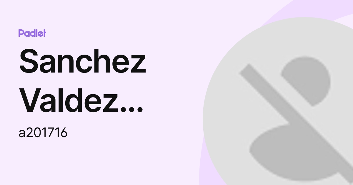 Sanchez Valdez Daniel (a201716) profile | Padlet