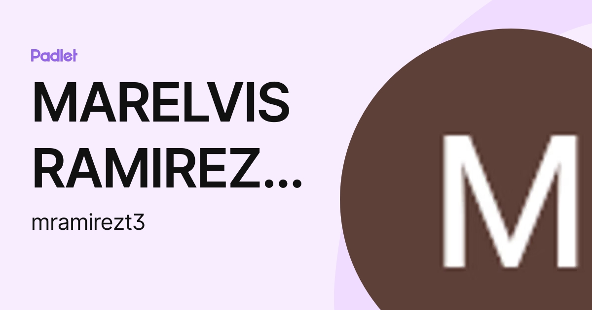 MARELVIS RAMIREZ TRILLOS (mramirezt3) profile | Padlet