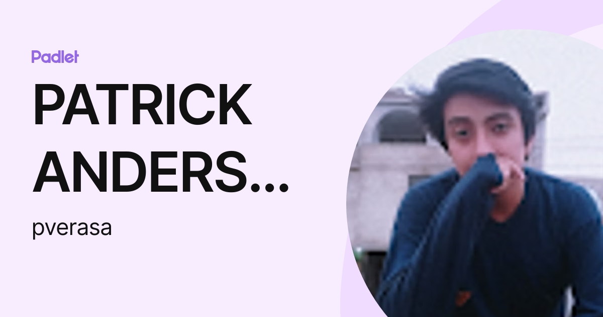 PATRICK ANDERSON VERA SALGADO (pverasa) profile | Padlet