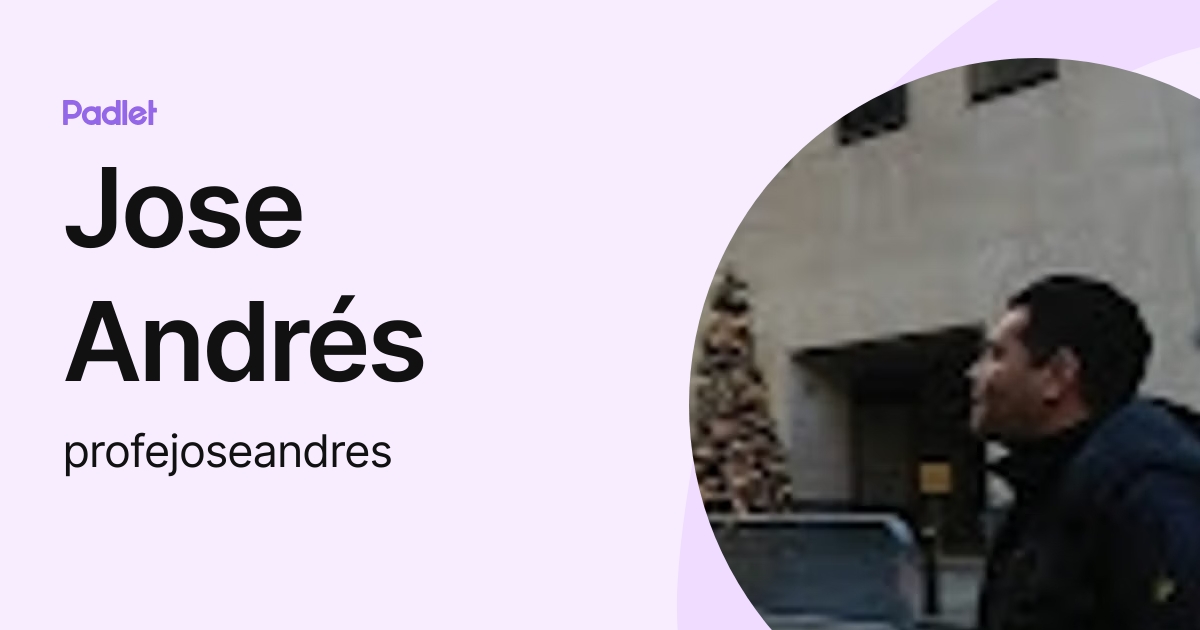 Jose Andrés (profejoseandres) profile | Padlet