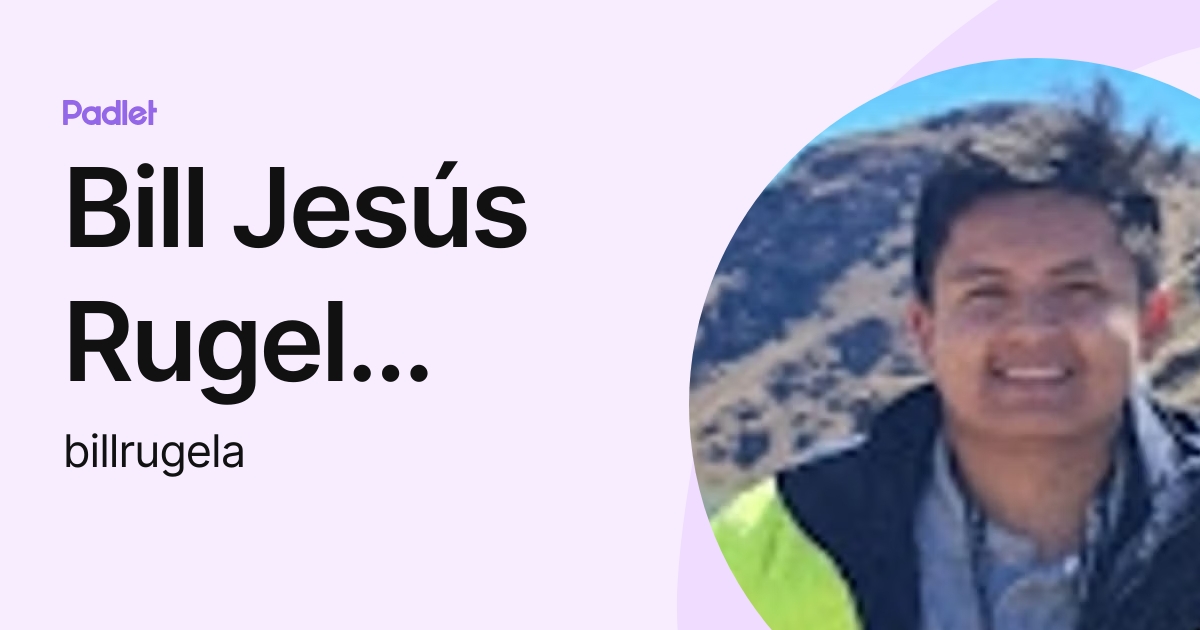 Bill Jesús Rugel Acosta (billrugela) profile | Padlet