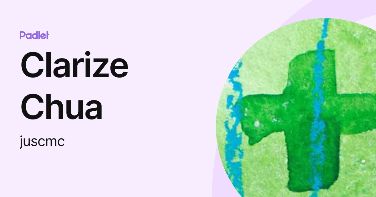 Clarize Chua (juscmc) profile | Padlet