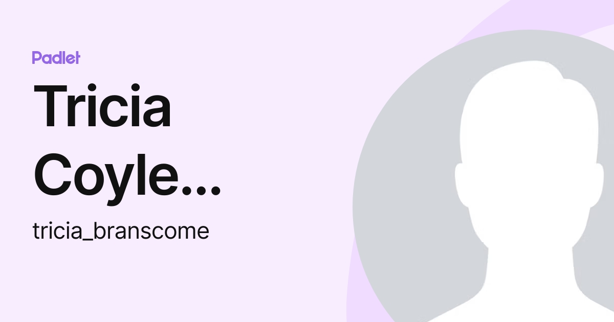 Tricia Coyle Branscome (tricia_branscome) profile | Padlet