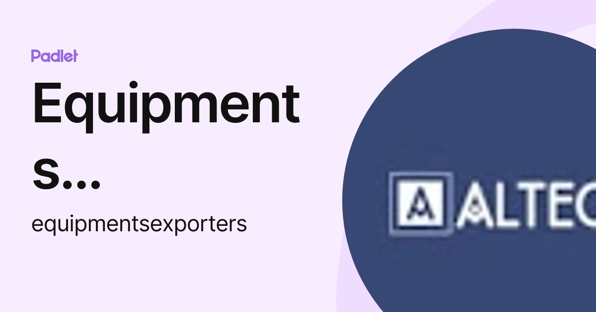 Equipments Exporters (equipmentsexporters) profile | Padlet