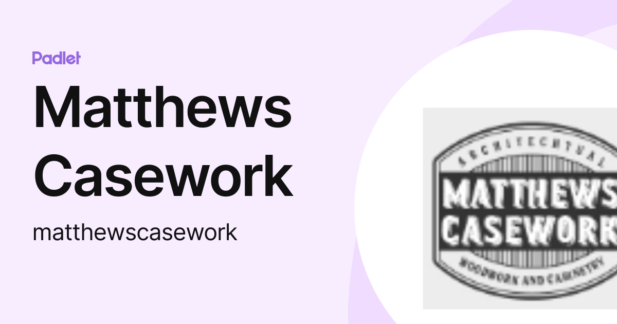 Matthews Casework (matthewscasework) profile | Padlet