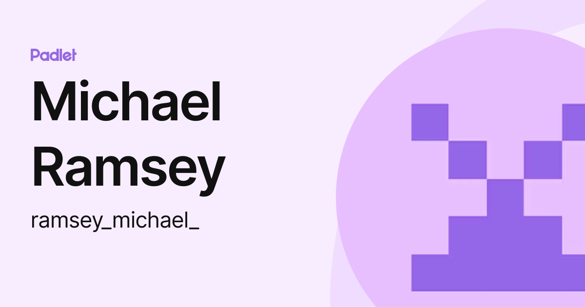 Michael Ramsey (ramsey_michael_) profile | Padlet
