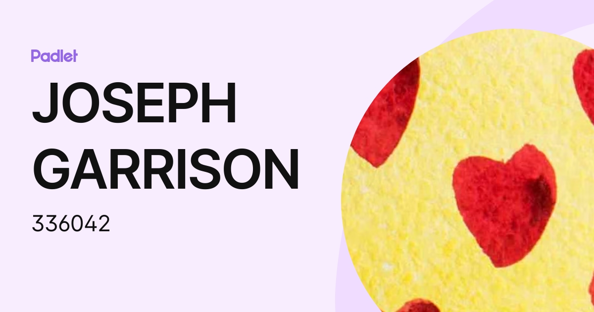 JOSEPH GARRISON (336042) profile | Padlet