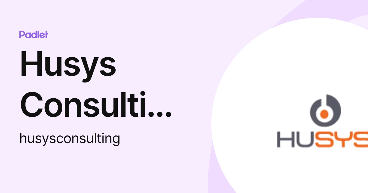 Husys Consulting Limited (husysconsulting) profile | Padlet