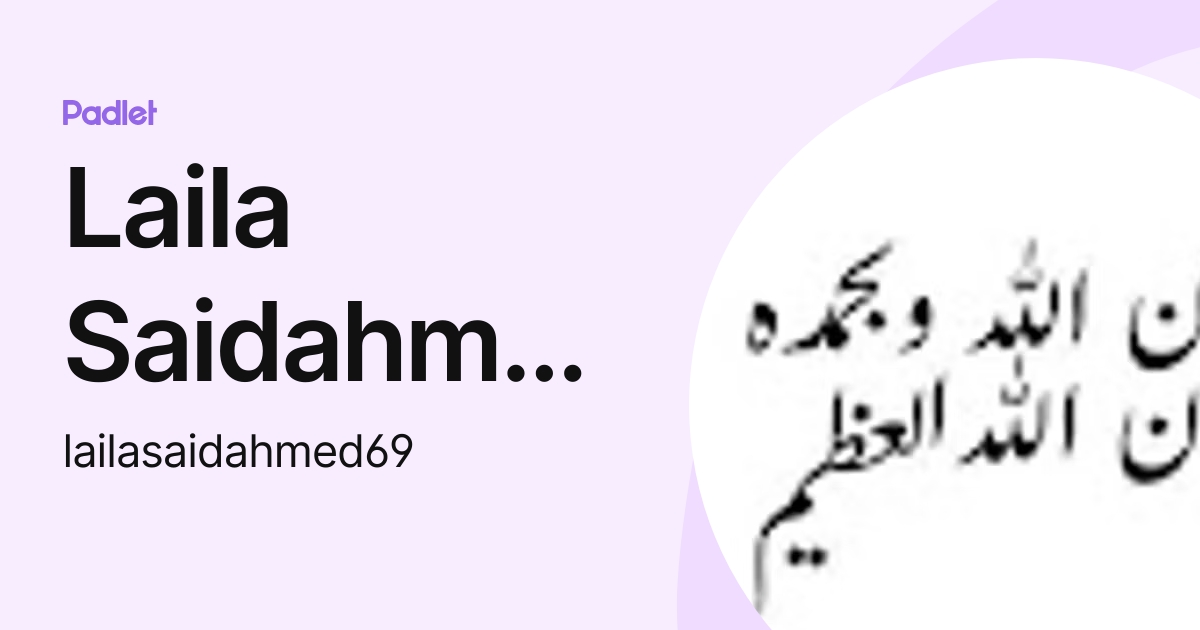 Laila Saidahmed (lailasaidahmed69) profile | Padlet