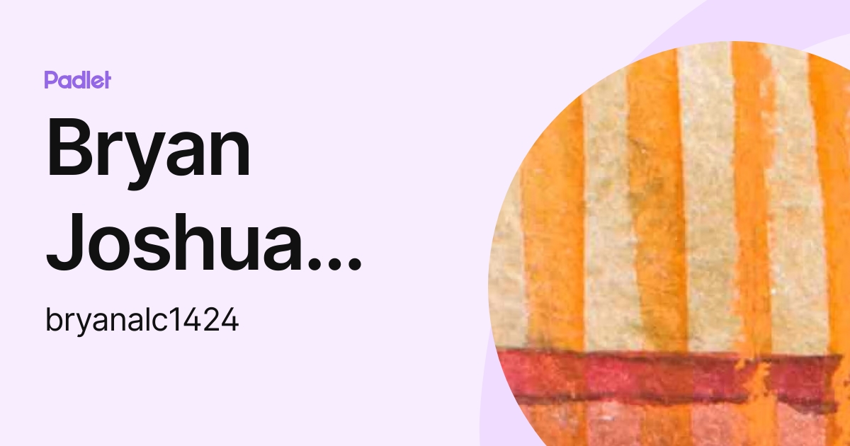 Bryan Joshua Alcala (bryanalc1424) profile | Padlet