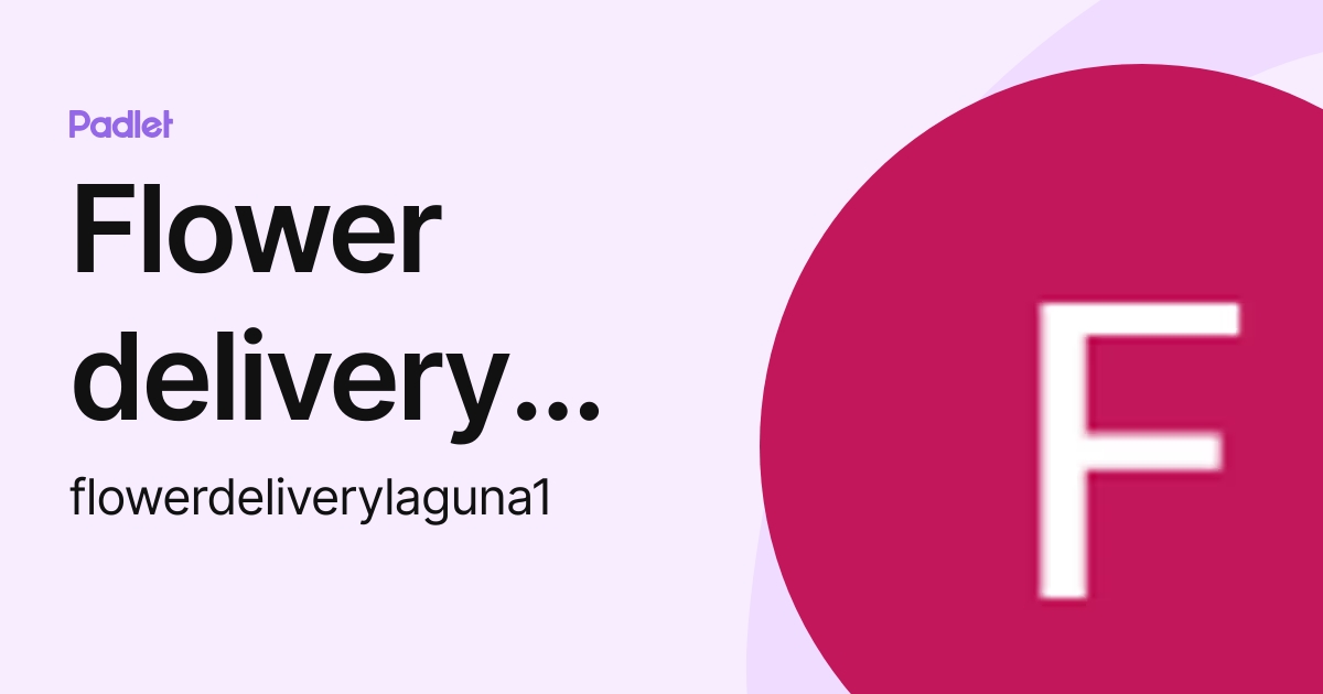 Flower delivery Laguna (flowerdeliverylaguna1) profile | Padlet