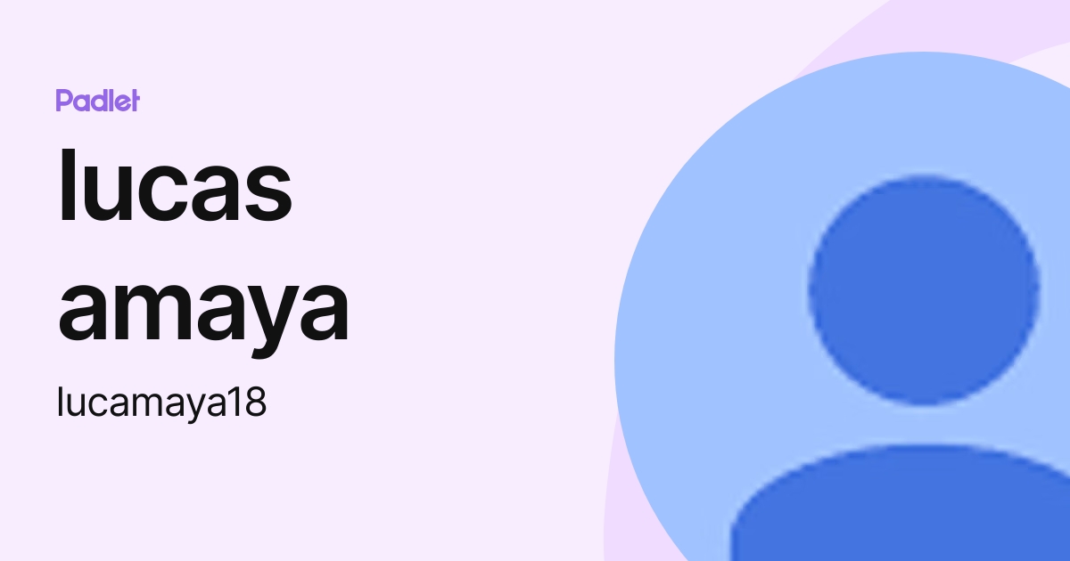 lucas amaya (lucamaya18) profile | Padlet