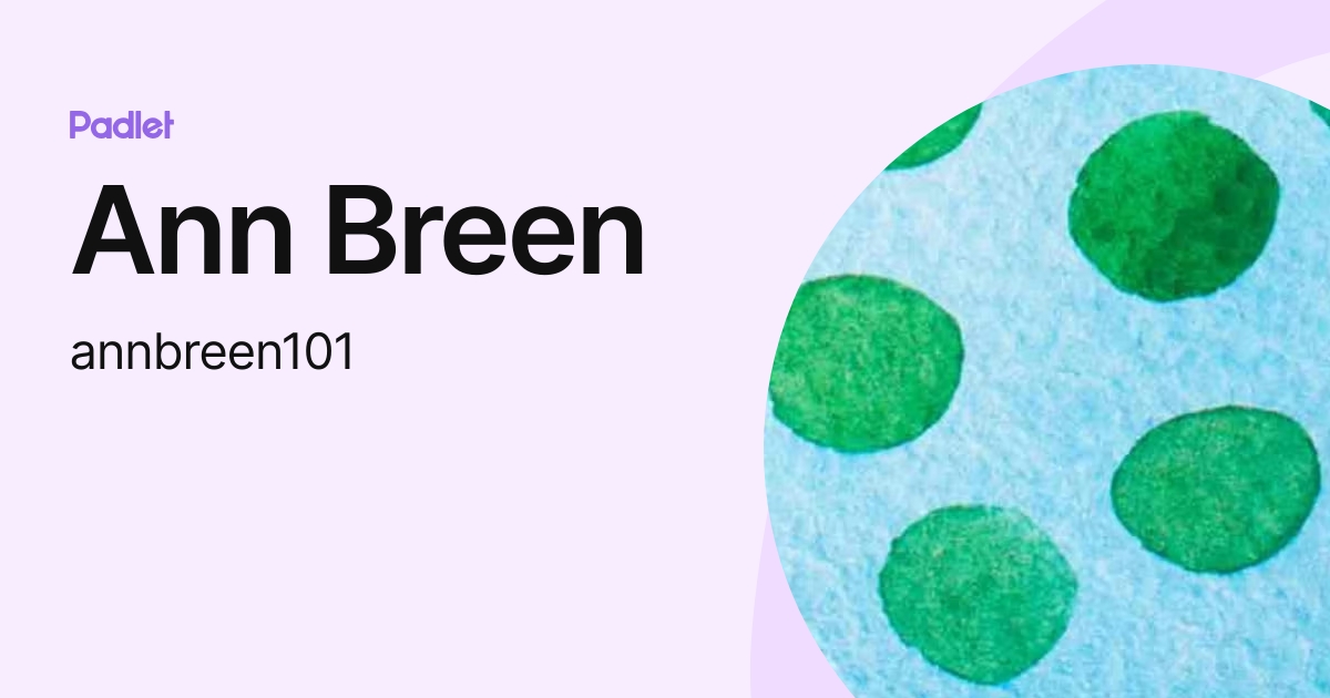 Ann Breen (annbreen101) profile | Padlet