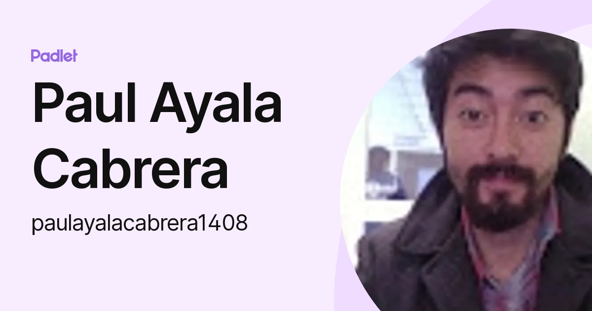 Paul Ayala Cabrera (paulayalacabrera1408) profile | Padlet