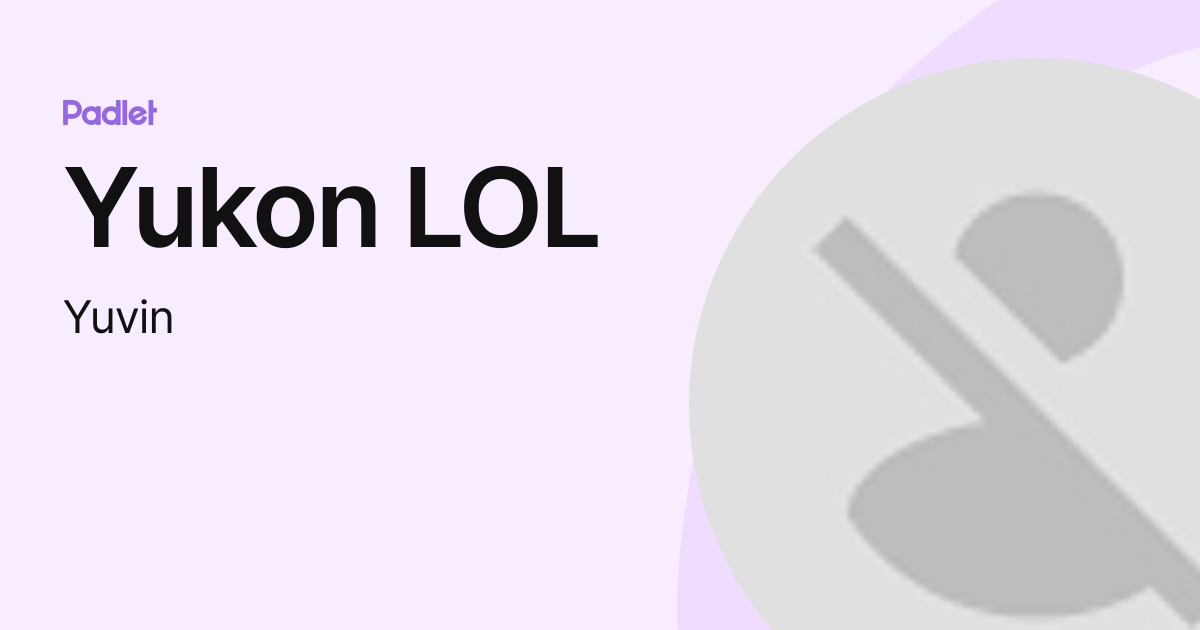 Yukon LOL (Yuvin) profile | Padlet