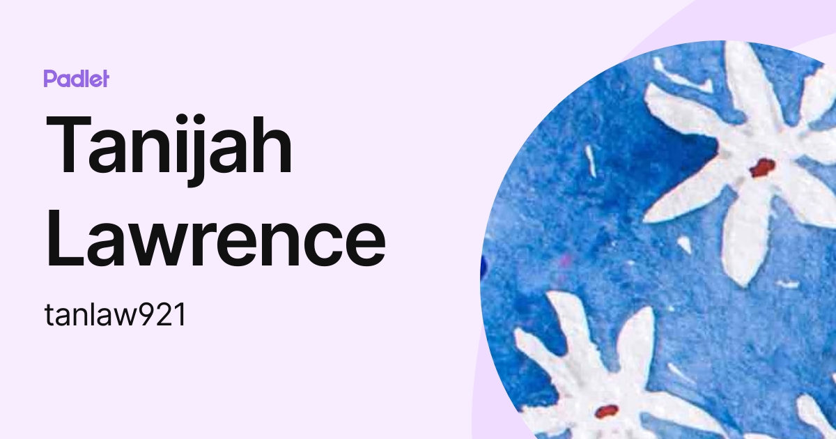 Tanijah Lawrence (tanlaw921) profile | Padlet