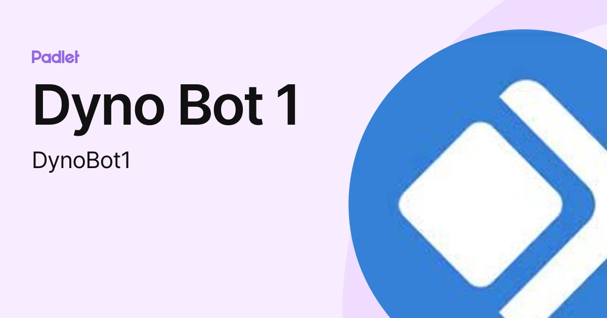 Dyno Bot 1 (DynoBot1) profile | Padlet