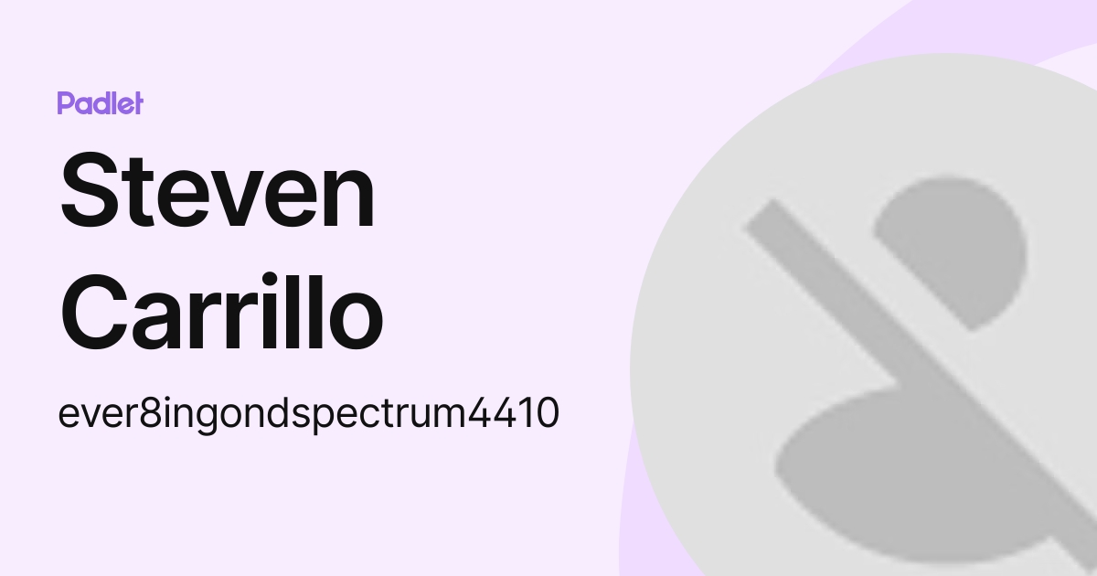 Steven Carrillo (ever8ingondspectrum4410) profile | Padlet