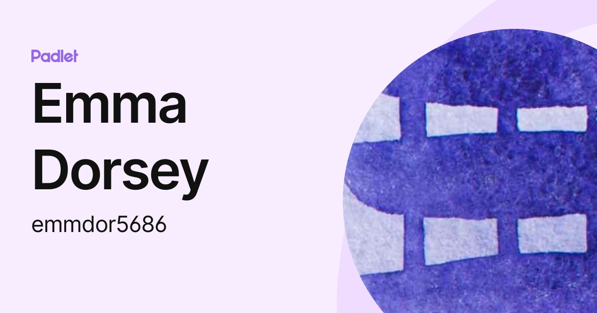 Emma Dorsey (emmdor5686) profile | Padlet