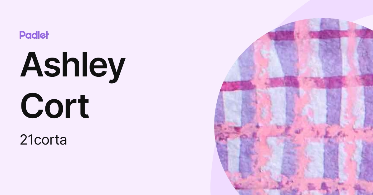 Ashley Cort (21corta) profile | Padlet