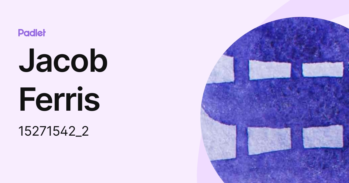 Jacob Ferris (1527154) profile | Padlet