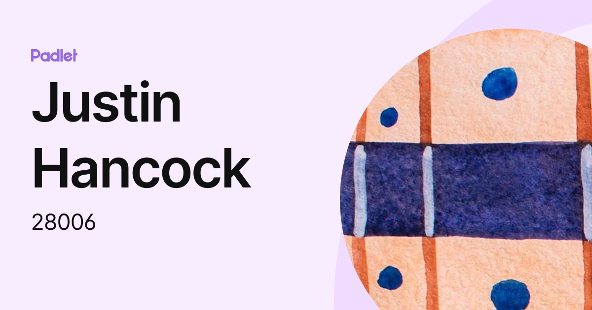 Justin Hancock (28006) profile | Padlet