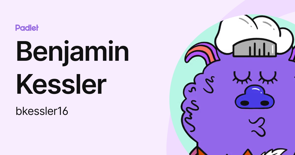 Benjamin Kessler (bkessler16) profile | Padlet