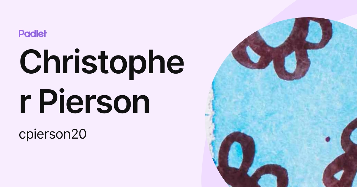 Christopher Pierson (cpierson20) profile | Padlet