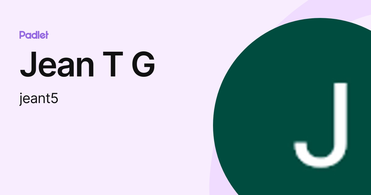 Jean T G (jeant5) profile | Padlet