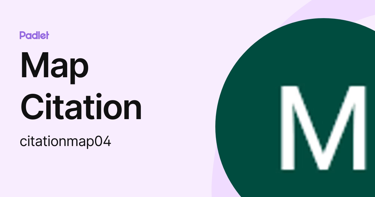Map Citation (citationmap04) profile | Padlet
