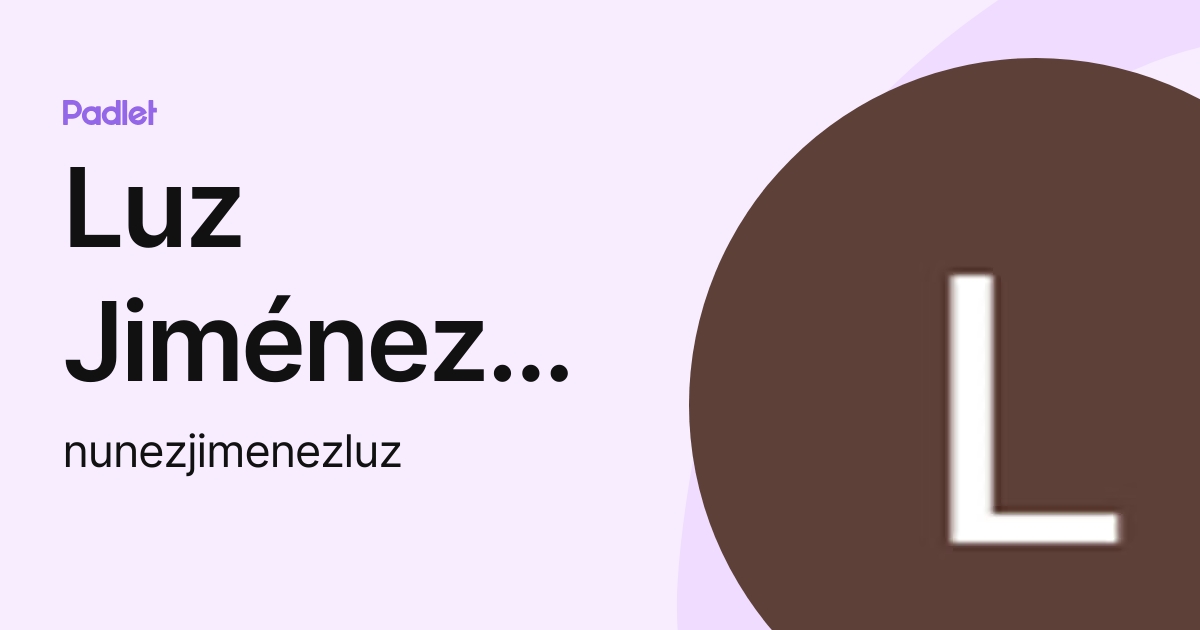 Luz Jiménez Nuñez (nunezjimenezluz) profile | Padlet
