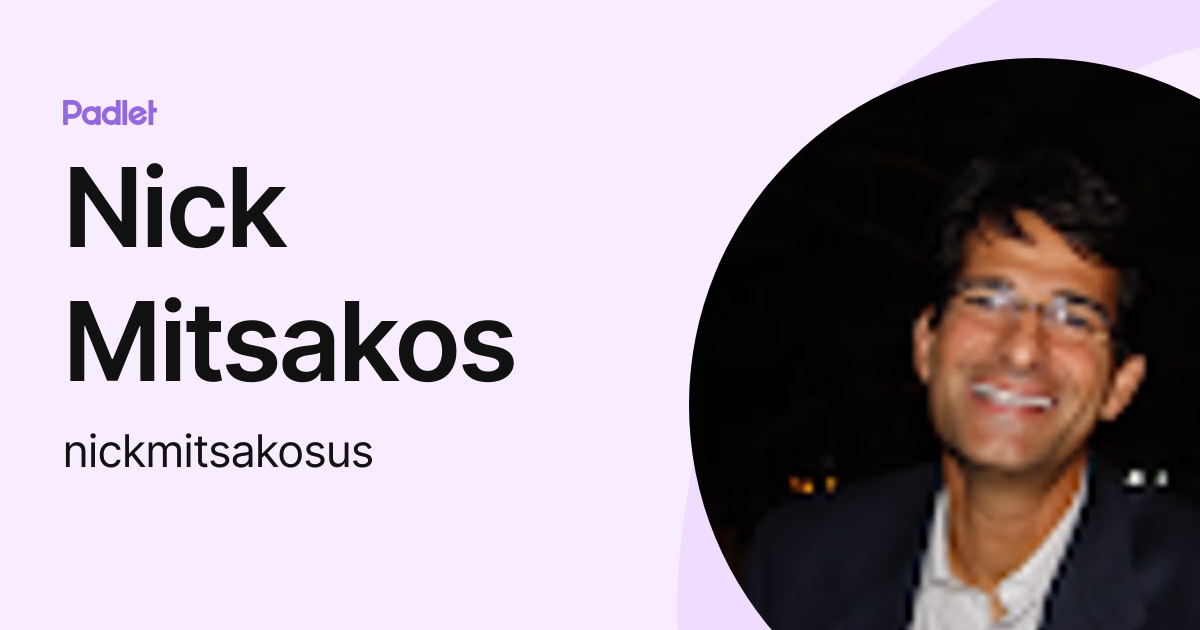 Nick Mitsakos (nickmitsakosus) profile | Padlet