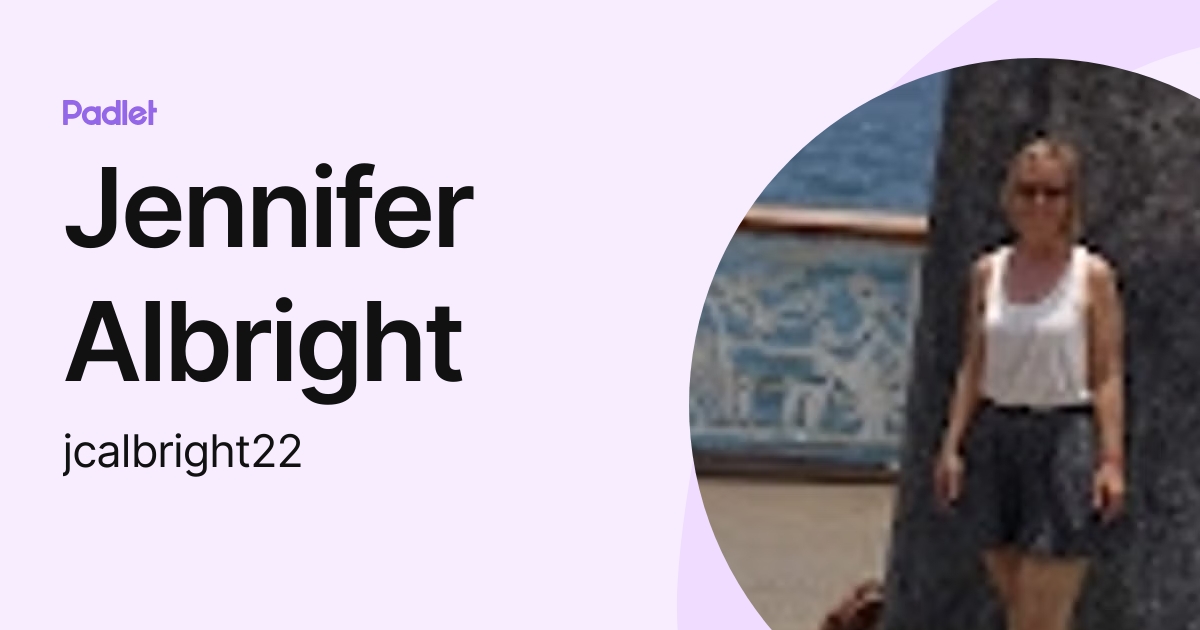 Jennifer Albright (jcalbright22) profile | Padlet