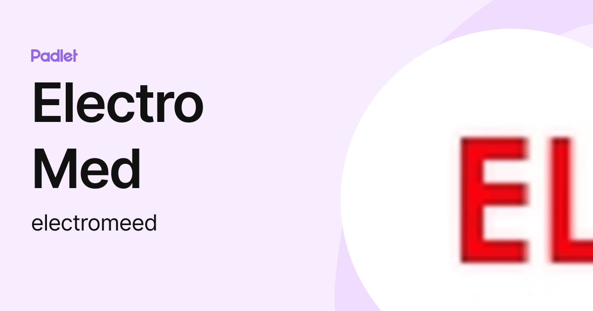 Electro Med (electromeed) profile | Padlet