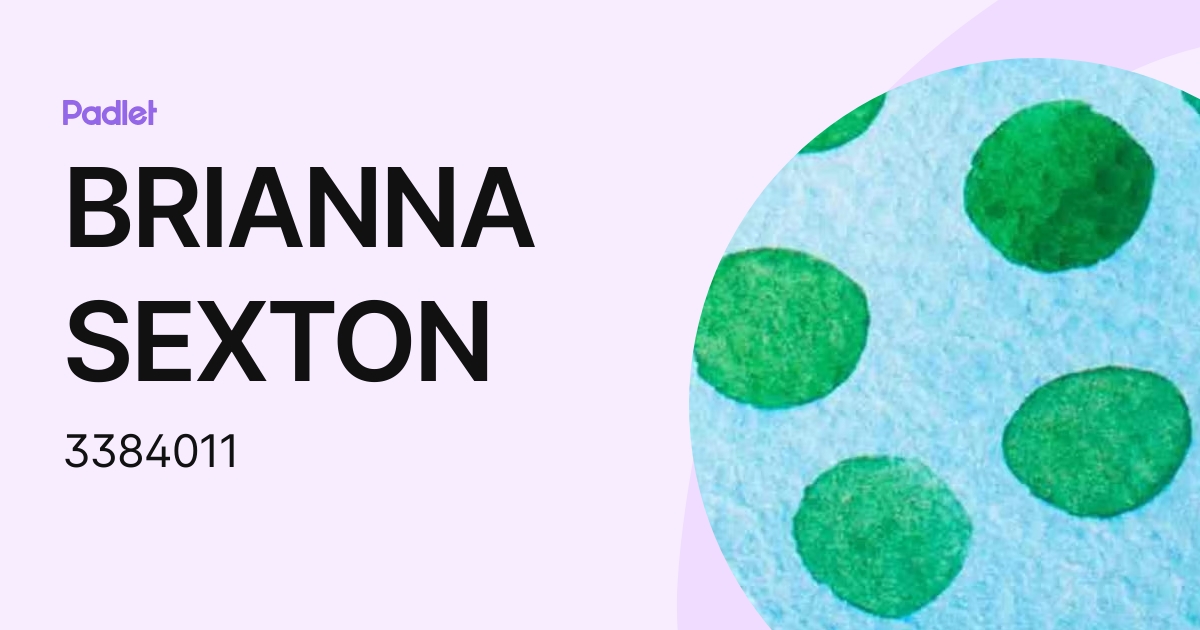 BRIANNA SEXTON (3384011) profile | Padlet