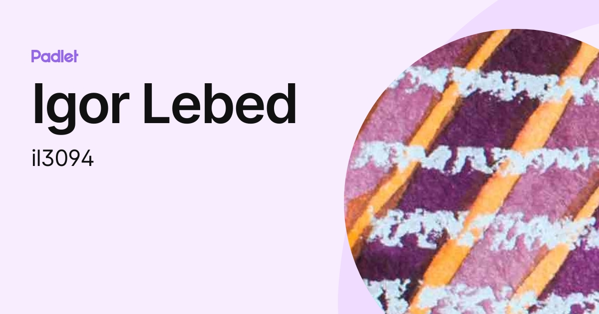 Igor Lebed (il3094) profile | Padlet