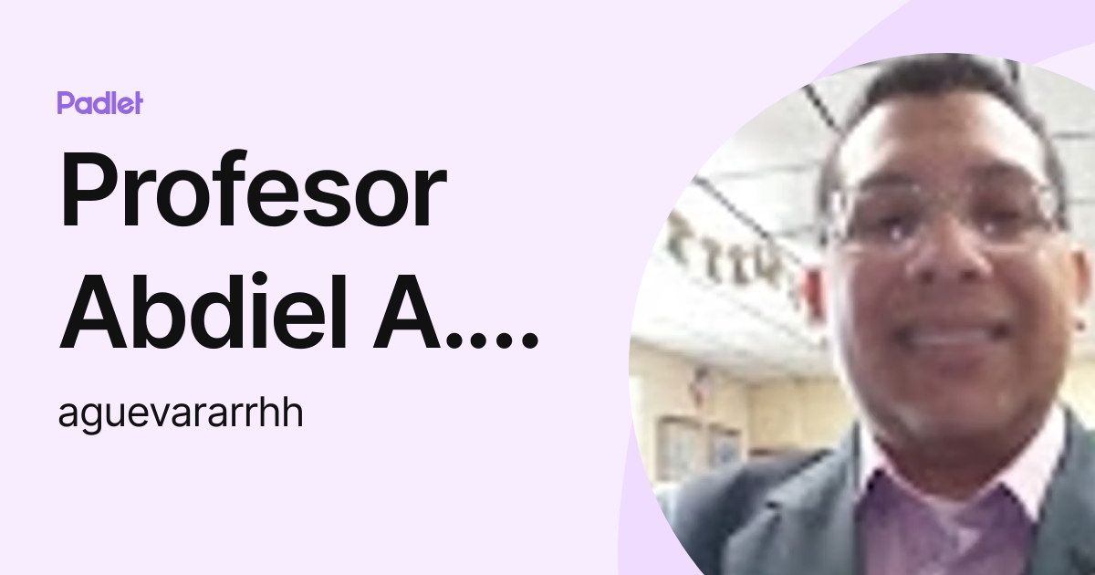 Profesor Abdiel A. Guevara L. (aguevararrhh) profile | Padlet