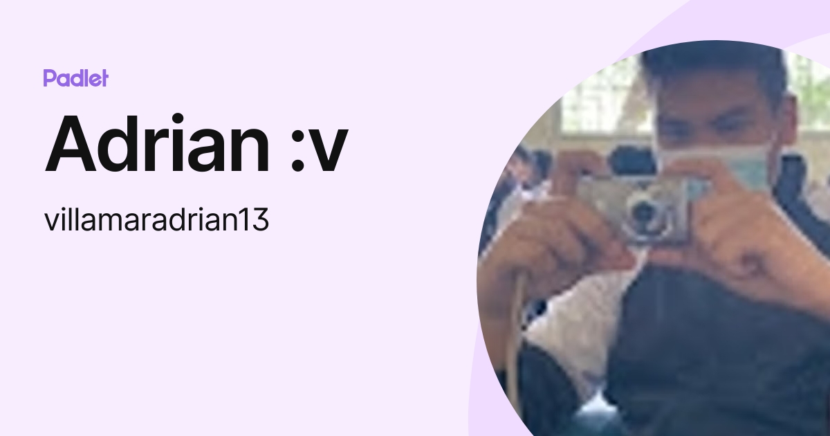 Adrian :v (villamaradrian13) profile | Padlet