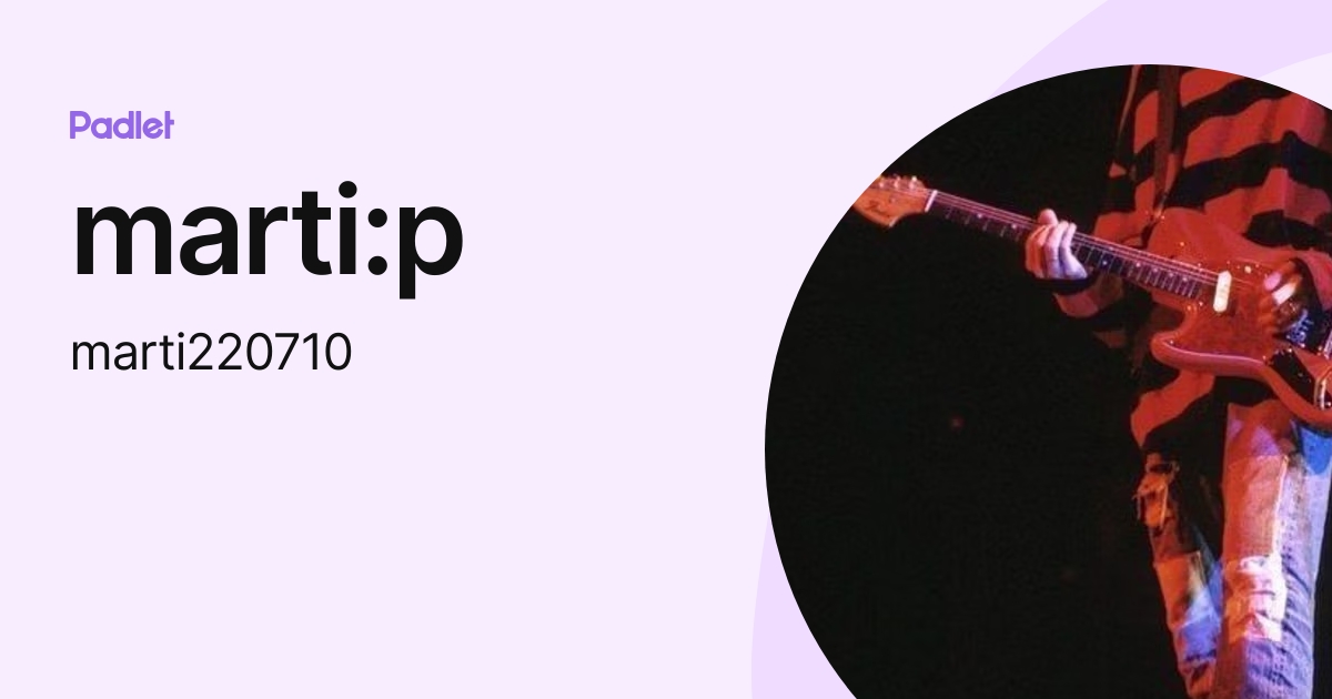 marti:p (marti220710) profile | Padlet