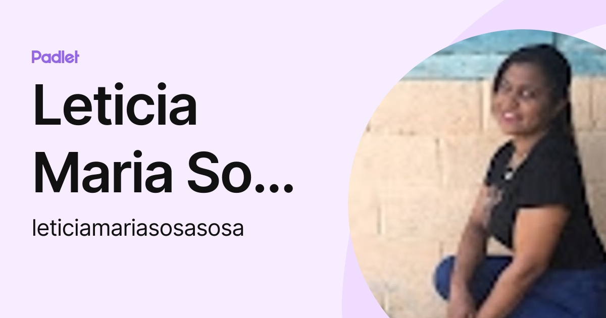 Leticia Maria Sosa Sosa (leticiamariasosasosa) profile | Padlet