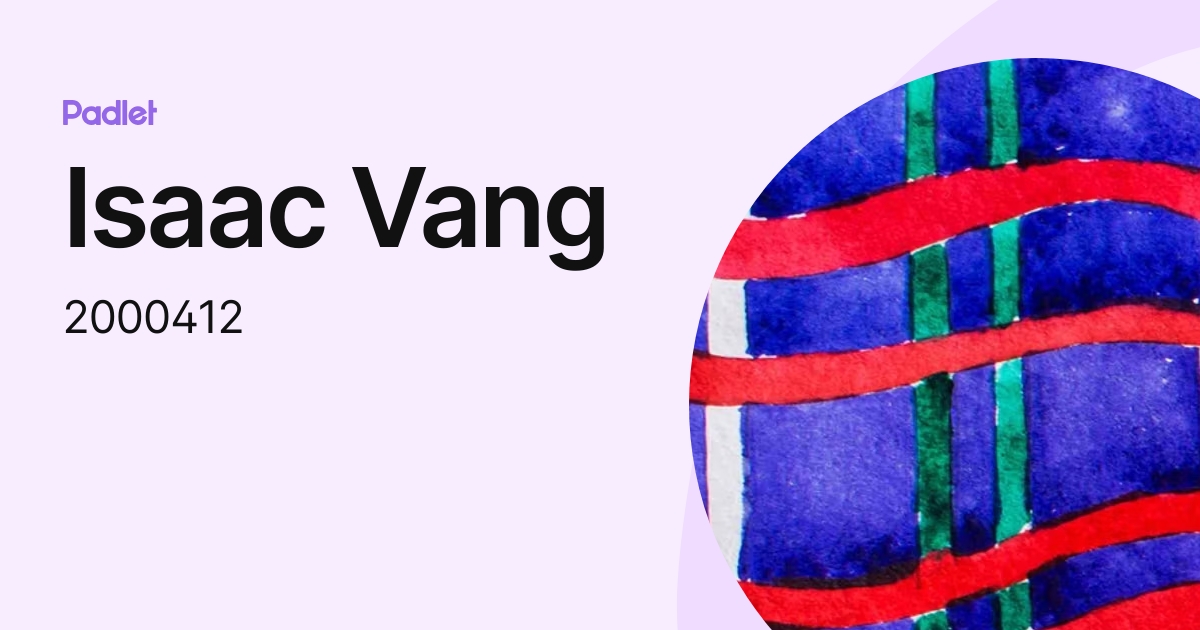 Isaac Vang (2000412) profile | Padlet