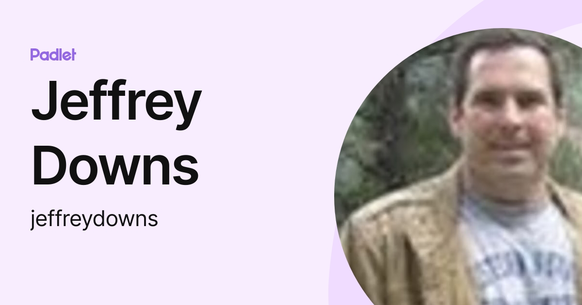 Jeffrey Downs (jeffreydowns) profile | Padlet