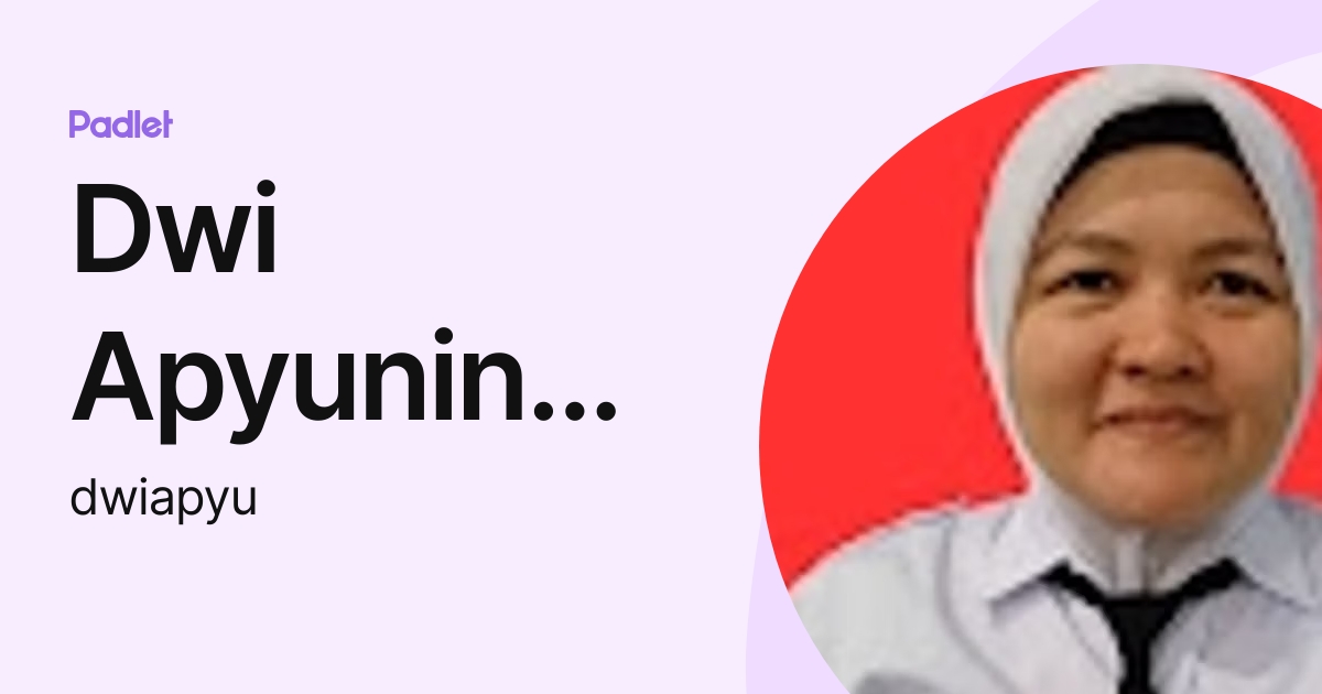 Dwi Apyuningsih (dwiapyu) profile | Padlet