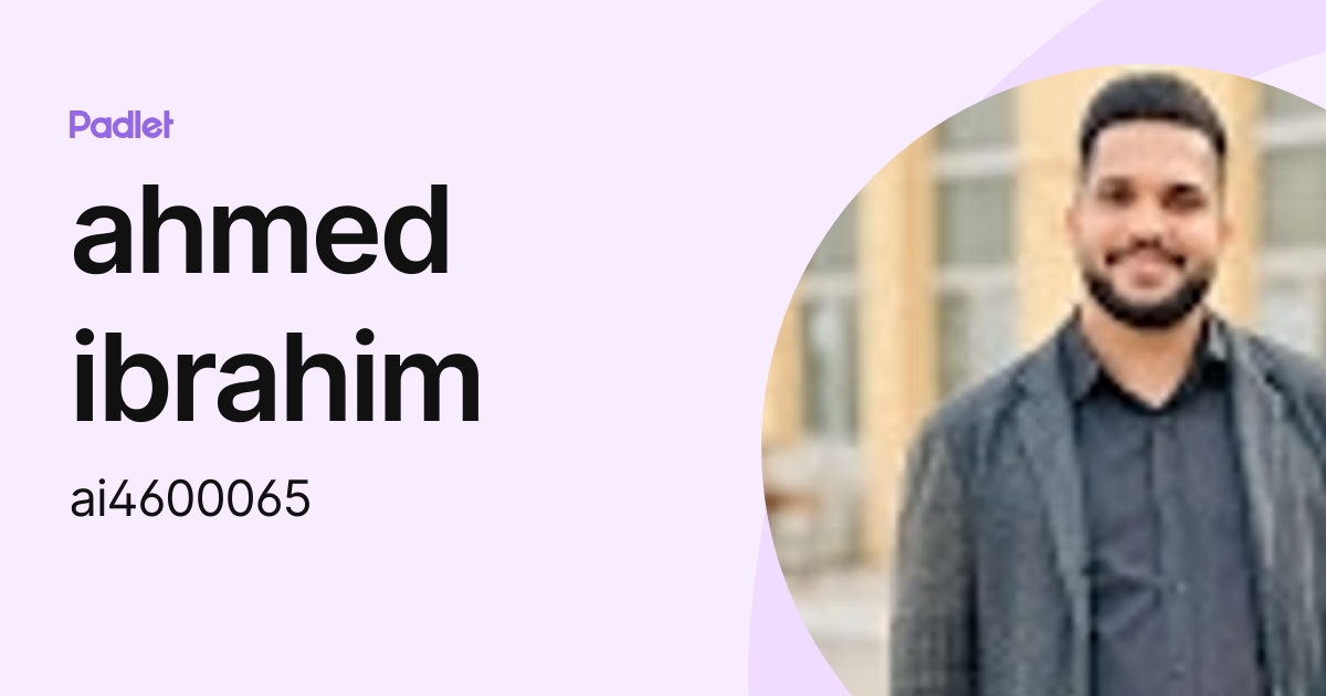 ahmed ibrahim (ai4600065) profile | Padlet