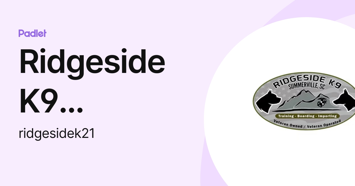 Ridgeside K9 Summerville Dog Training (ridgesidek21) profile | Padlet