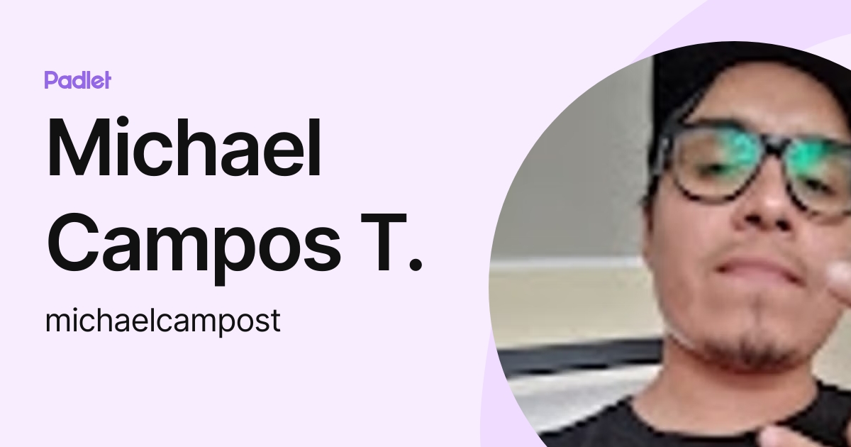 Michael Campos T. (michaelcampost) profile | Padlet
