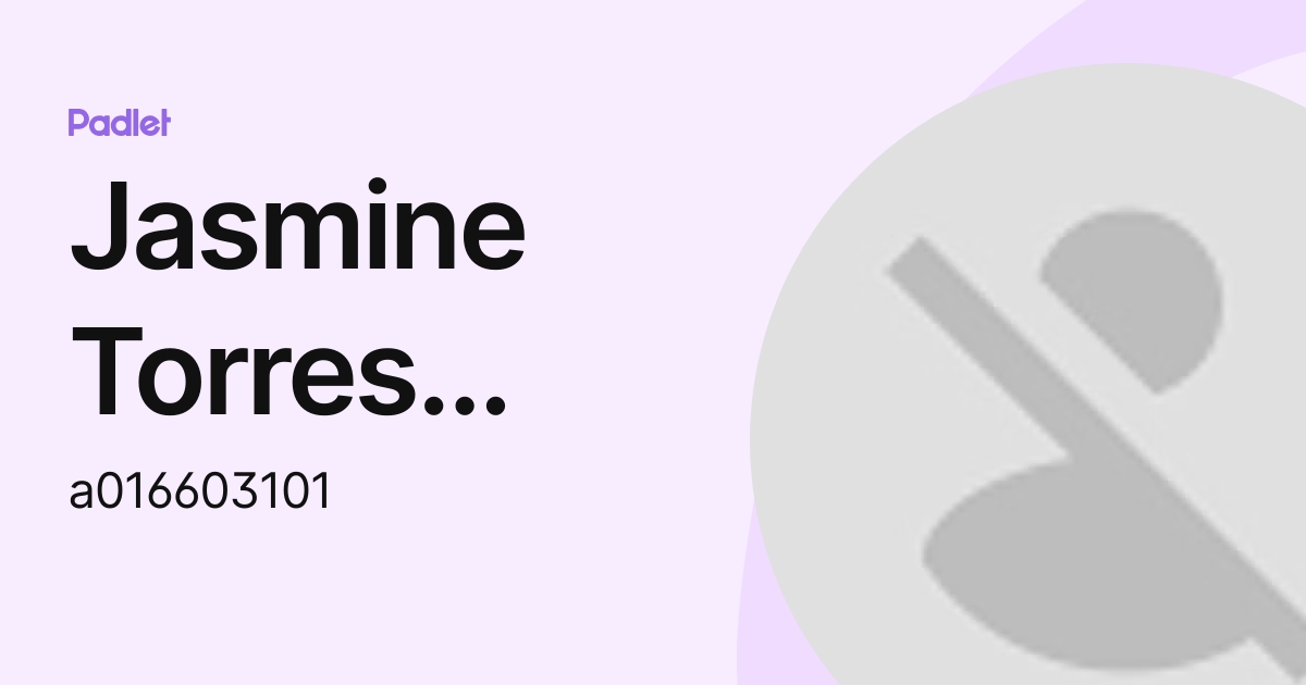 Jasmine Torres Aragón (a016603101) profile | Padlet